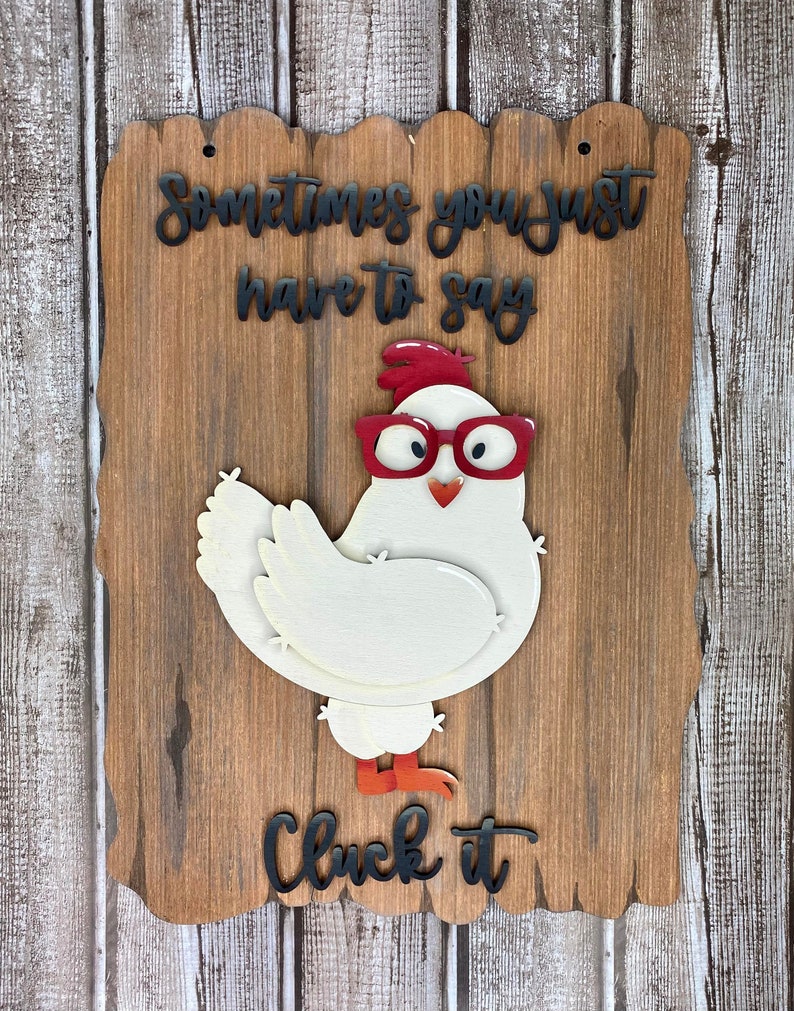 SVG/ LASER Cut/ Digital/sometimes You Got to Say Cluck It Farmhouse ...