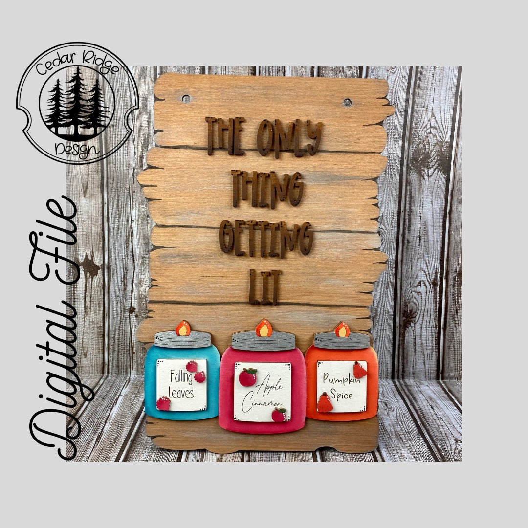 Fall Candle Door Sign SVG/LASER Cut/digital/the Only Thing Getting Lit ...