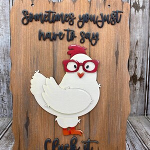 SVG/ LASER Cut/ Digital/sometimes You Got to Say Cluck It Farmhouse ...
