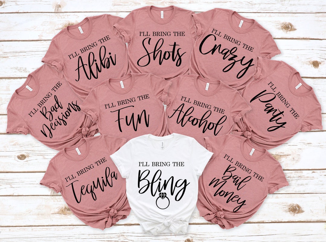Bachelorette Party Shirts Ill Bring The Shirts Etsy
