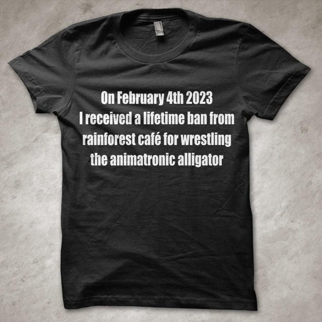 Rainforest Cafe Lifetime Ban - Funny Printed T-shirt - Etsy