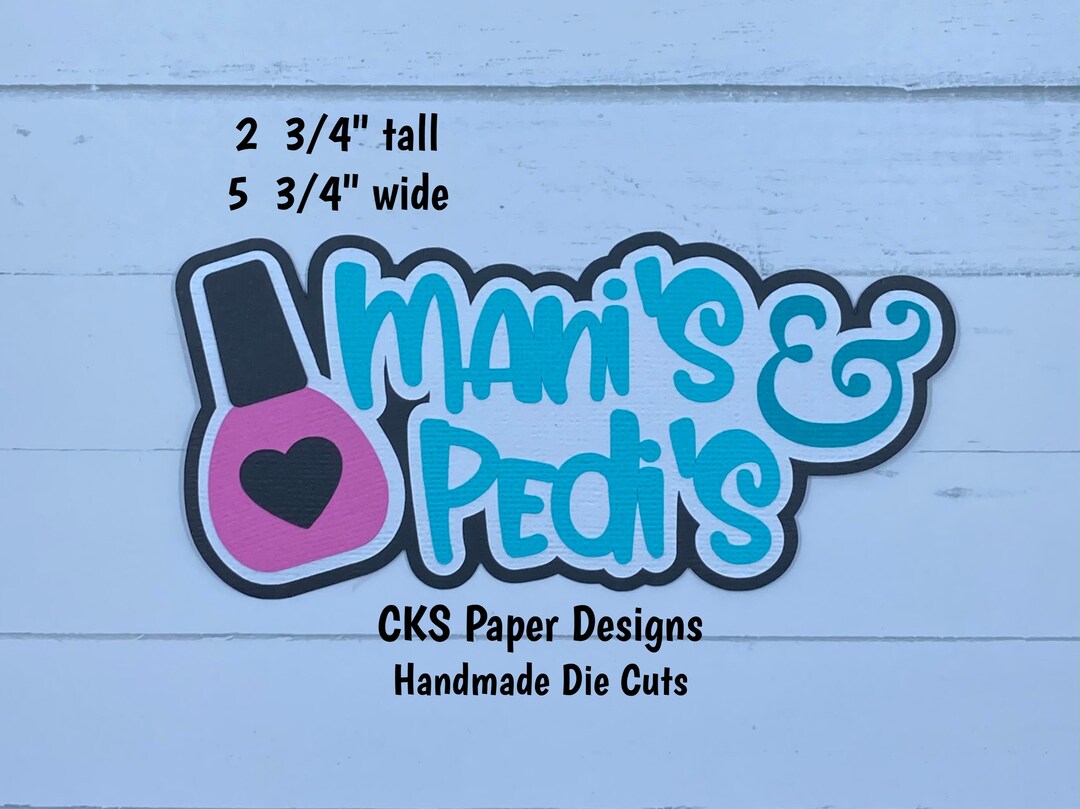 Handmade Paper Die Cut MANI'S & PEDI'S Page Title Manicure Scrapbook ...