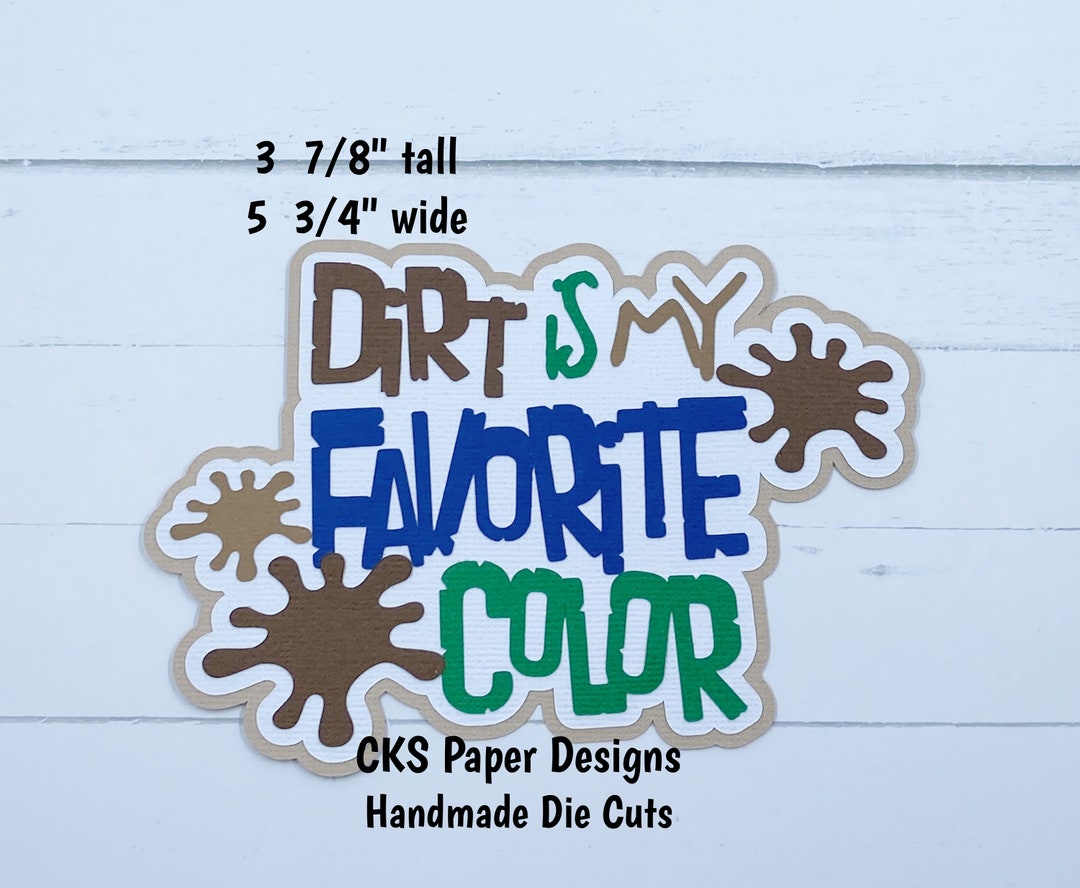Handmade Paper Die Cut DIRT is My FAVORITE COLOR Title Paper Piecing ...