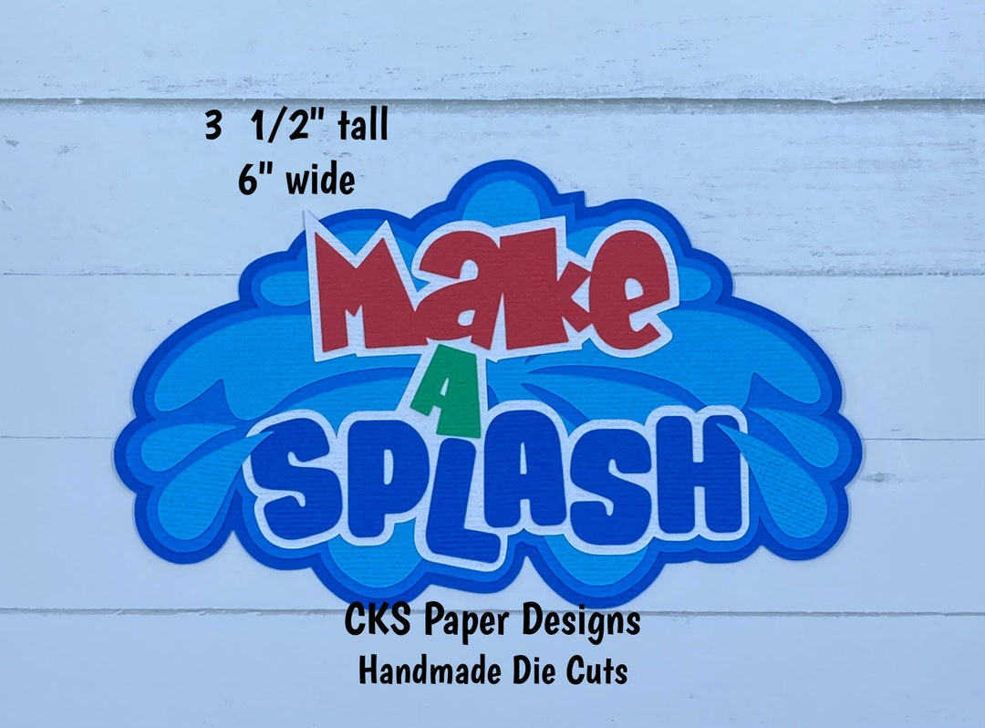 Handmade Paper Die Cut MAKE A SPLASH Title Scrapbook Page Embellishment ...