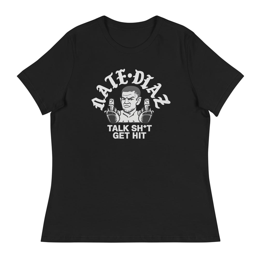 Women’s Nate Diaz Inspired Shirt – Talk Sh*t Get Hit Tee – MMA Women’s ...