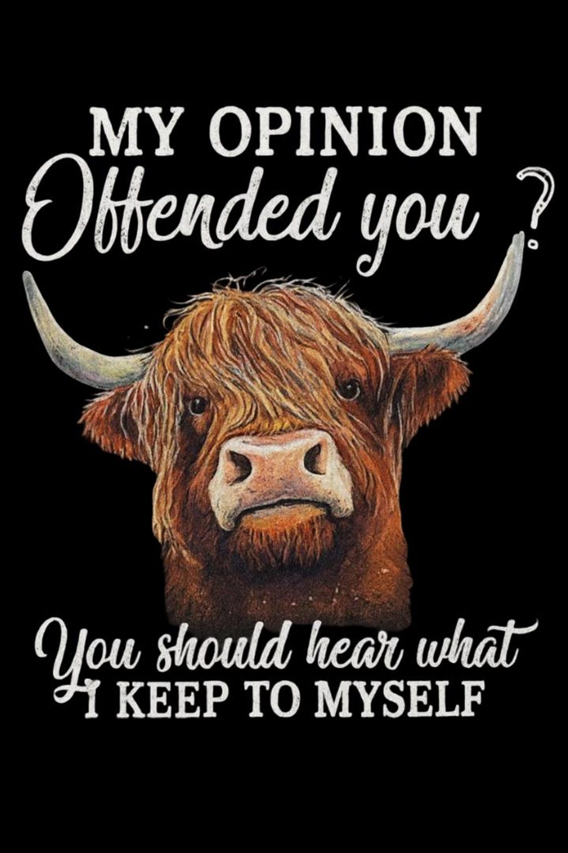 My Opinion Offended You Funny Highland Cow Quote Design Featuring a ...