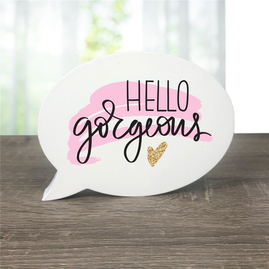 Non-personalized Hello Gorgeous Word Bubble Sign, Wooden Keepsake ...