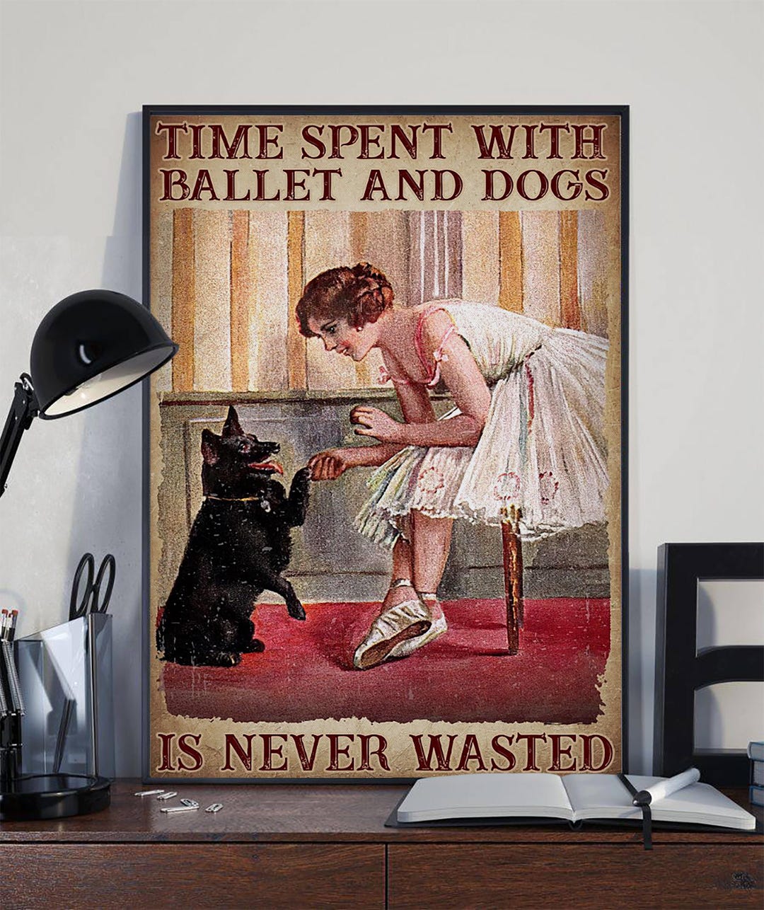 Time Spent With Ballet and Dogs Poster, Ballerina and Dog Lover Wall ...