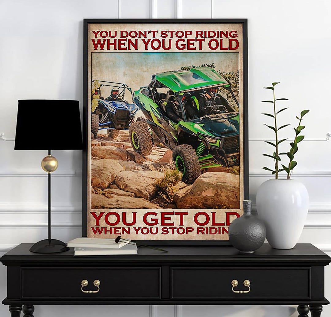 UTV Riding Quote Poster, Don't Stop Riding When You Get Old Wall Art ...