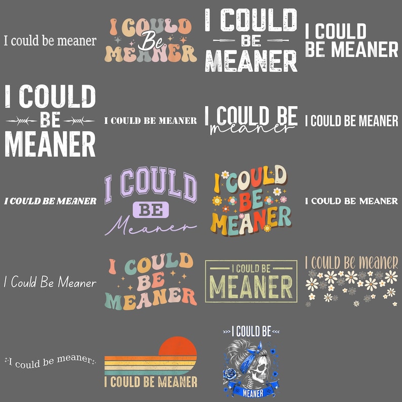 I Could Be Meaner PNG, Funny Sarcastic Quote Humor Clipart, Sublimation ...