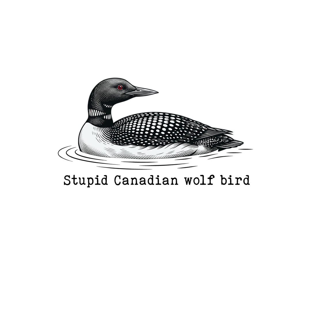 Stupid Canadian Wolf Bird PNG: Funny Canada Bird, Cottage Lake Humor ...