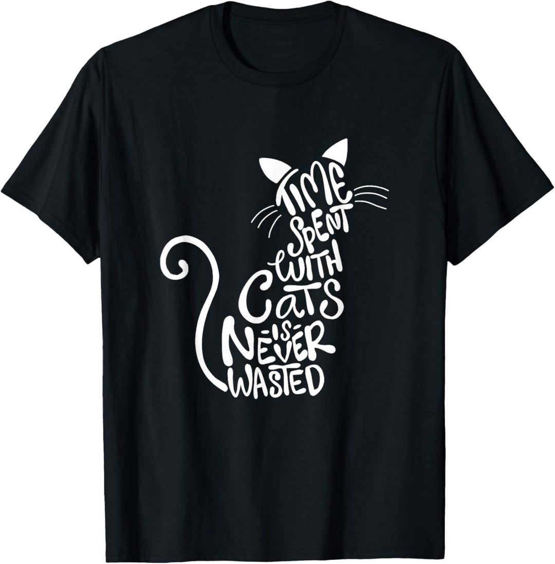 Time Spent With Cats is Never Wasted Cat Lover Quote T-shirt - Etsy