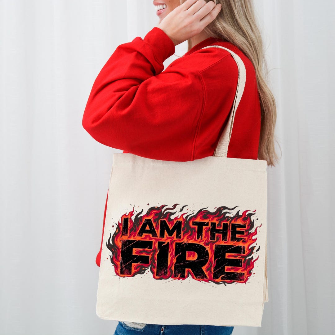I Am the Fire Tote Bag | Motivational Canvas Tote, Empowerment Quote ...