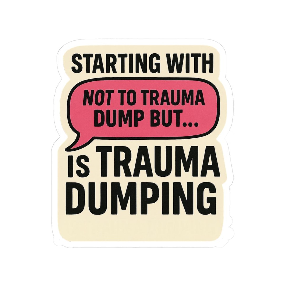 Funny Trauma Dumping Sticker: Waterproof Vinyl, Therapy Humor - Etsy