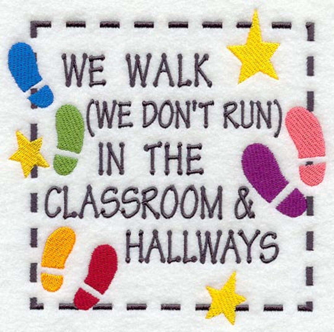 We Walk (we Don't Run) in the Classrooms and Hallways Embroidered ...