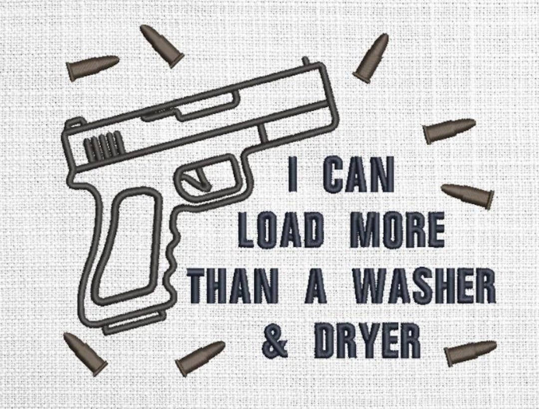 I Can Load More Than a Dishwasher and Dryer Gun Embroidered Waffle ...