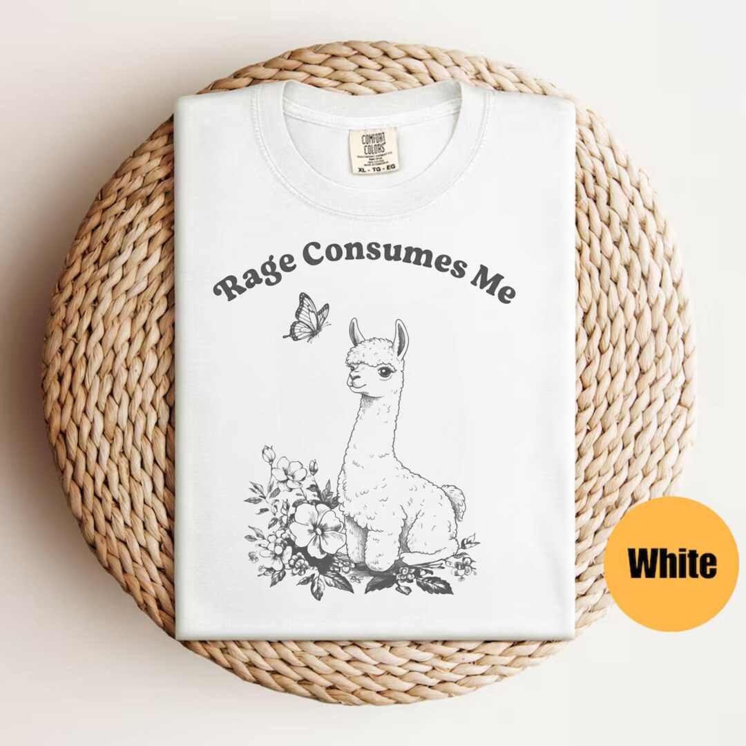 Rage Consumes Me Tshirt, Cute Alpaca Meme T-shirt, Funny Sarcastic ...