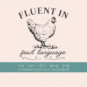 Funny Chicken SVG: Fluent in Fowl Language, Kitchen Cricut File ...