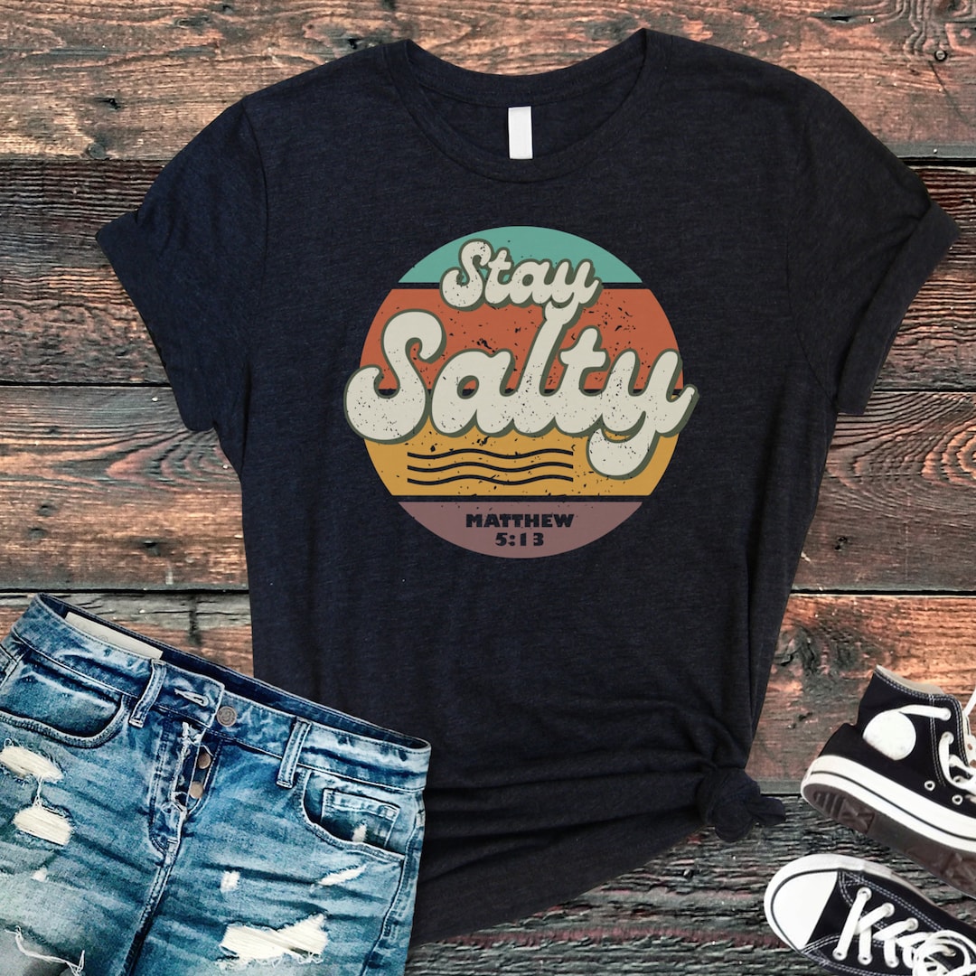 Stay Salty Tee, Retro Tshirt, Bibe Verse T-shirt, Women Shirt, Faith ...