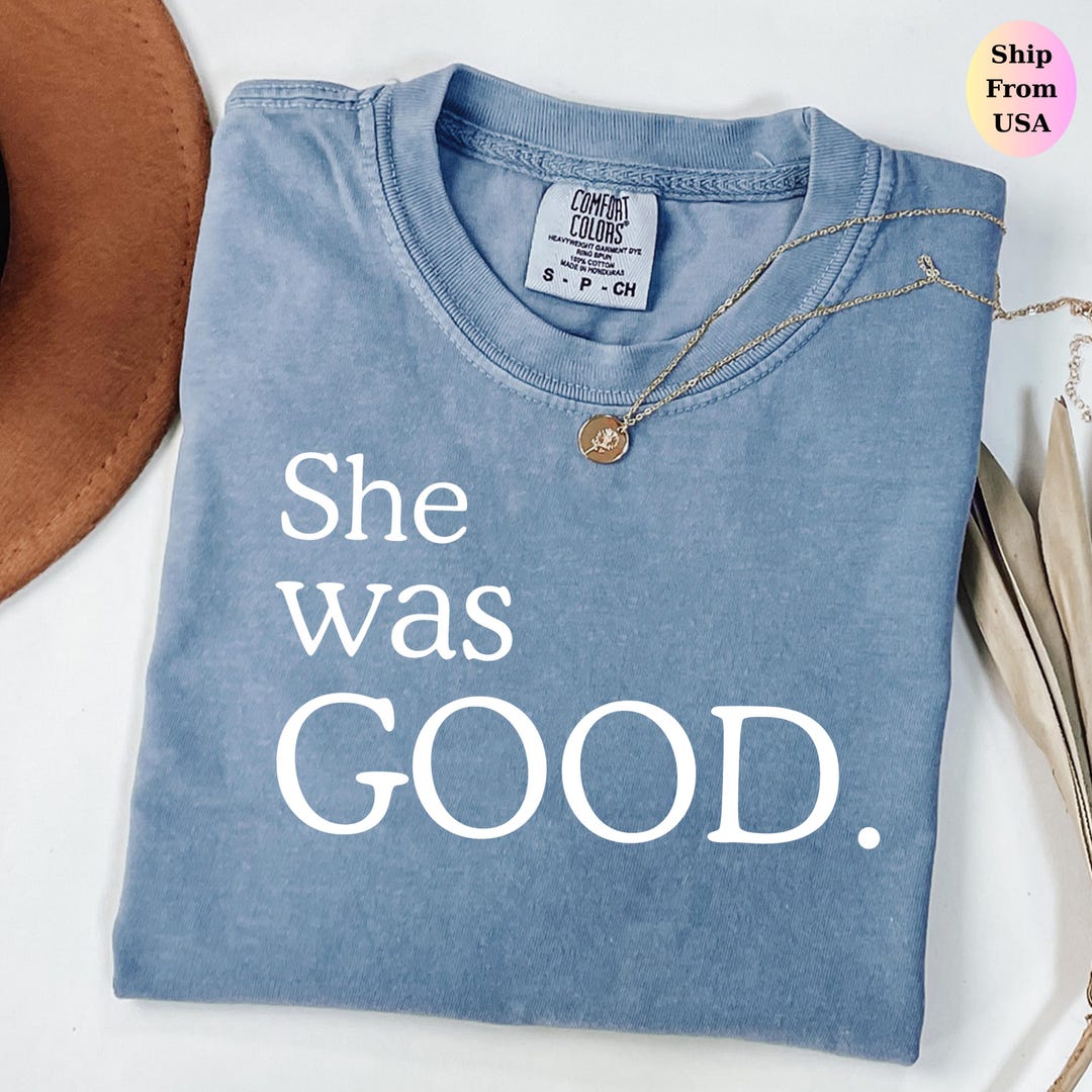 She Was Good" Graphic T-shirt, Comfort Colors Unisex Cotton Tee - Etsy