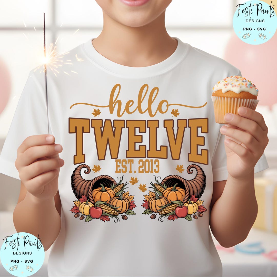 Hello Twelve Est. 2013 Svg, Happy Birthday Thanksgiving, 12th Birthday ...
