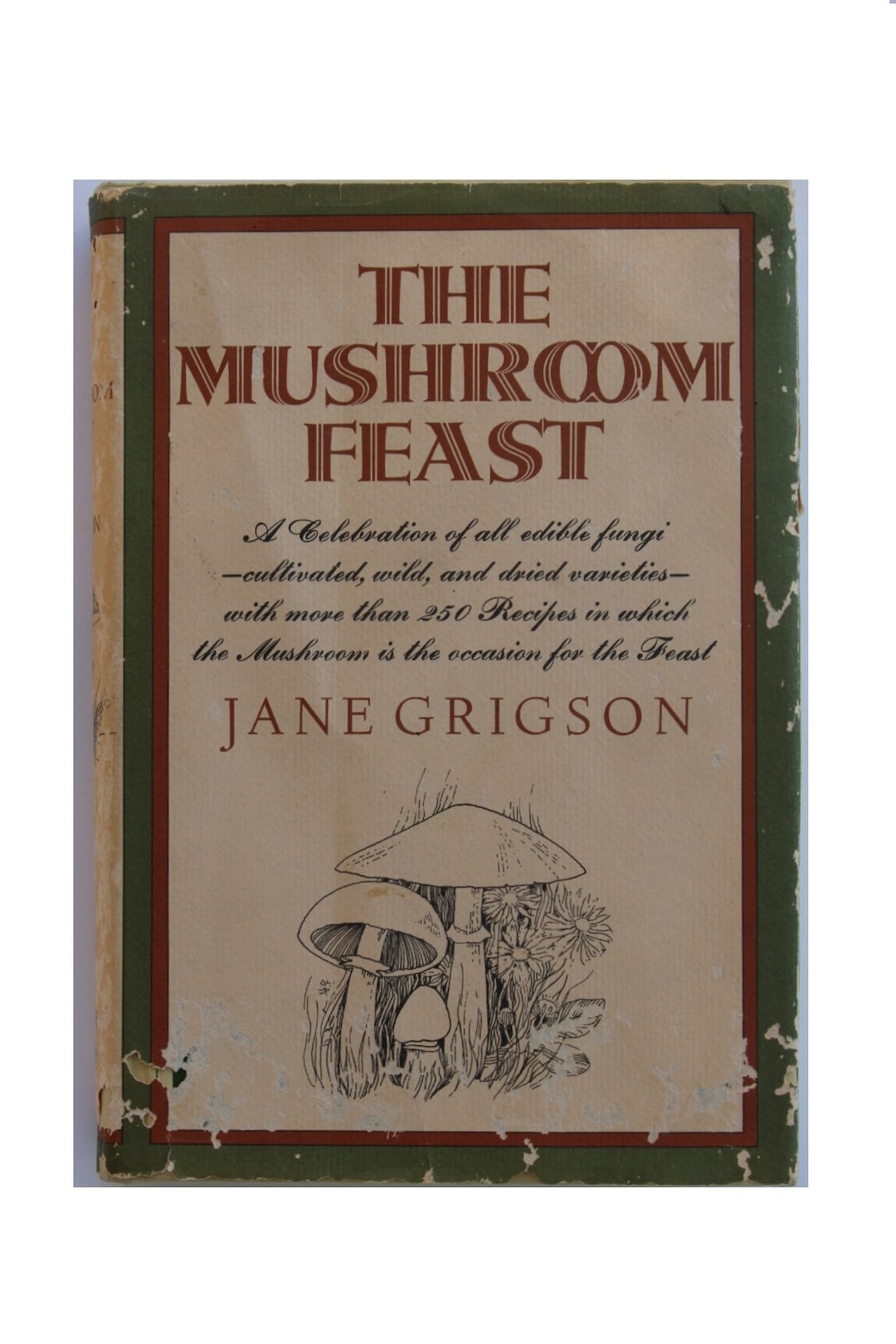 The Mushroom Feast Cookbook Jane Grigson 1975 HC DJ Mushroom Cookbook ...