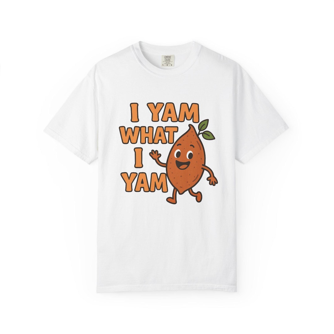 I Yam What I Yam Classic Funny T Shirt | Funny Veggie Pun Tee - Etsy