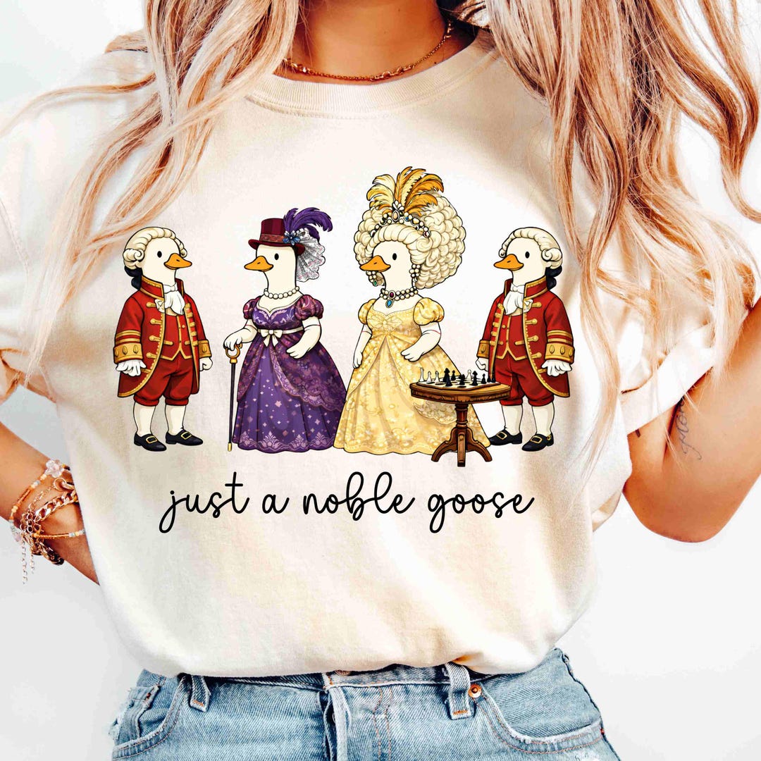 Just A Noble Goose PNG Funny Silly Goose Tea Royal Lady Shirt PNG ...