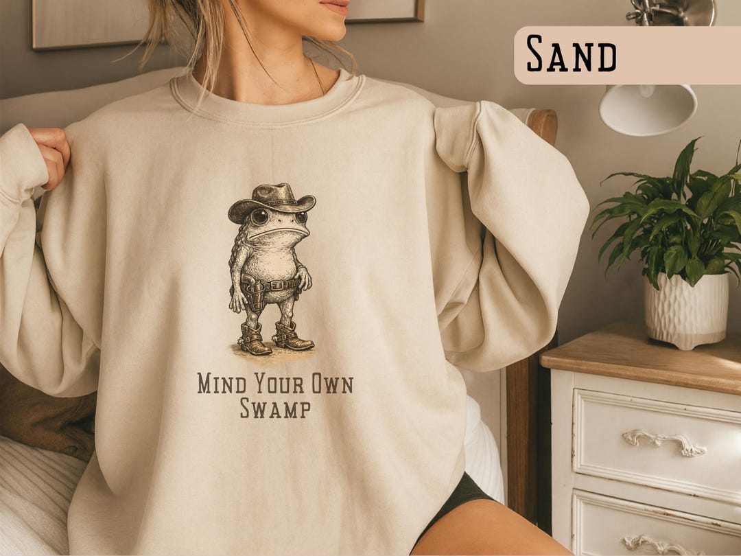 Mind Your Own Swamp Cowboy Frog Sweatshirt Sarcastic Humor Weird Friend ...