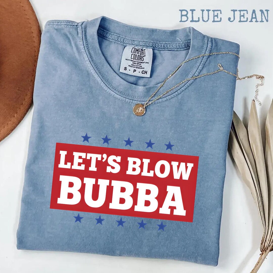 Womens Let's Blow Bubba Funny US Flag Men Women T-shirt, Patriotic ...