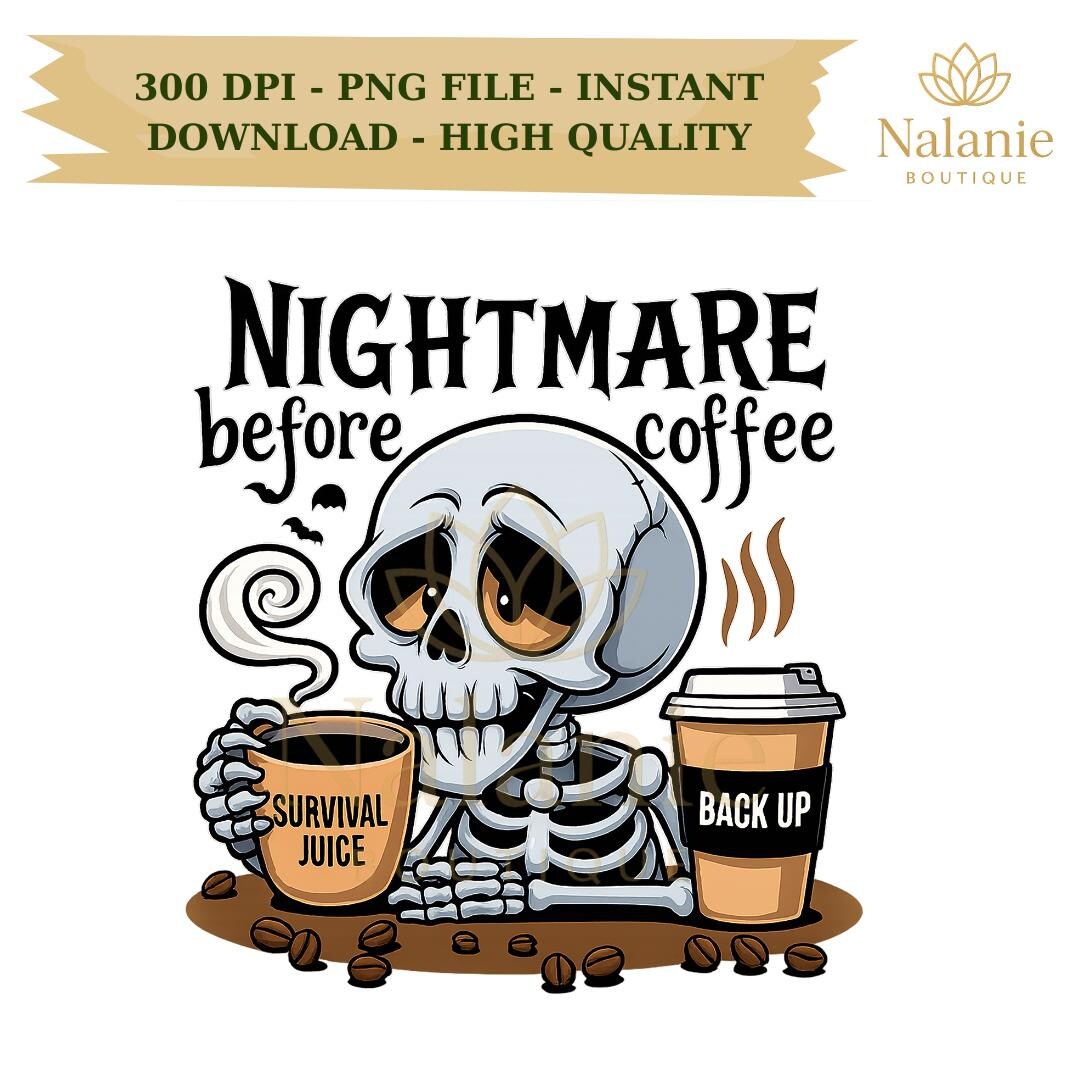 Funny Skeleton Coffee PNG, Nightmare Before Coffee Sublimation Design ...