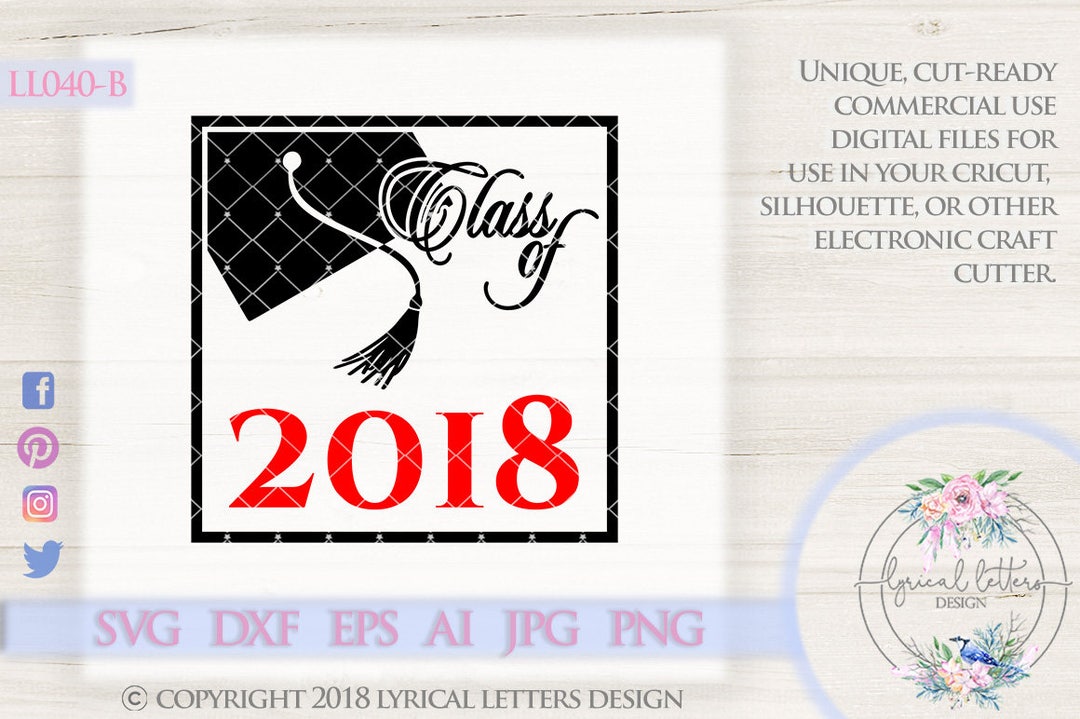 Graduation Class of 2018 With Cap and Tassel LL040 B SVG Cutting File ...