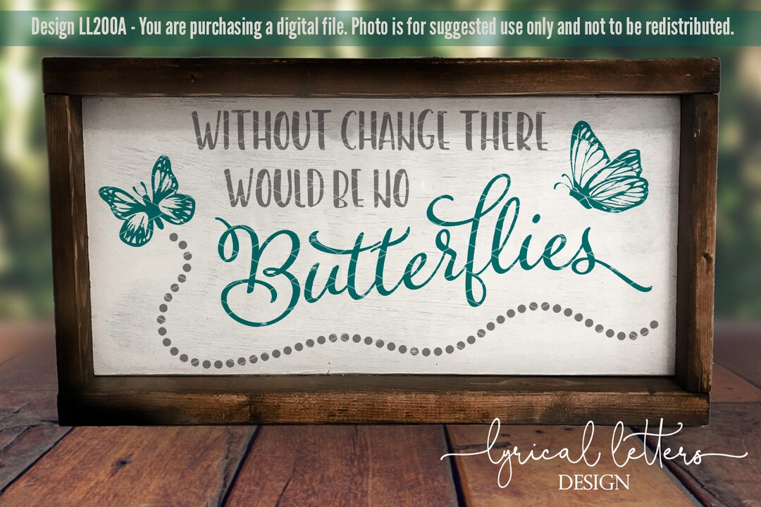 Butterfly SVG Without Change There Would Be No Butterflies LL200 A ...