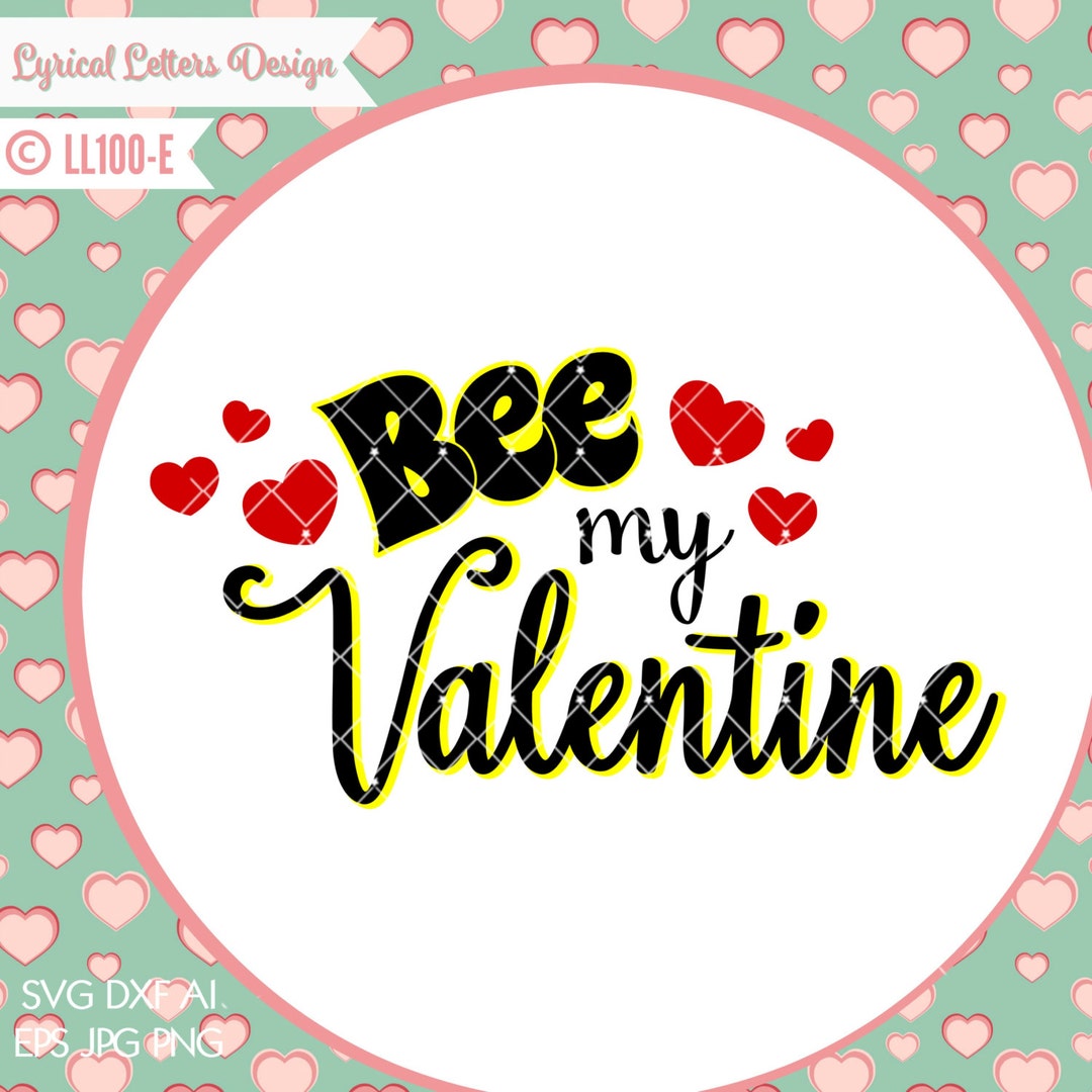 Bee My Valentine With Hearts LL100 E SVG Cutting File Includes Ai, Svg ...