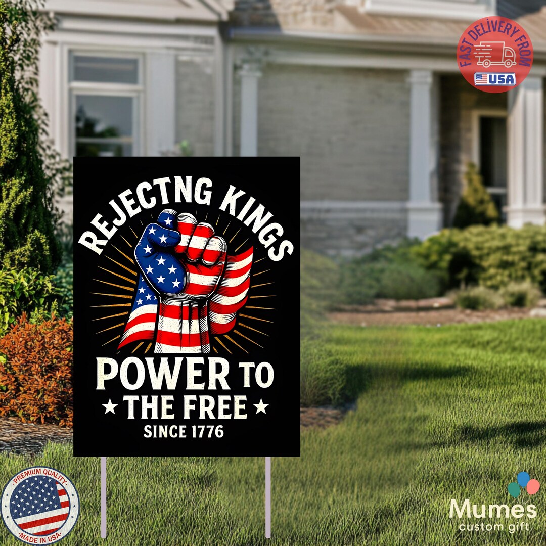 Rejecting Kings Yard Sign Power to the Free Since 1776, Patriotic ...
