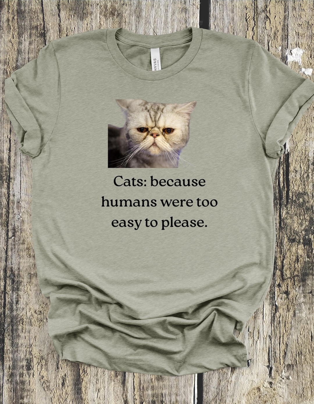 Cats Because Humans Are Too Easy to Please - Stylish & Comfy, Perfect ...