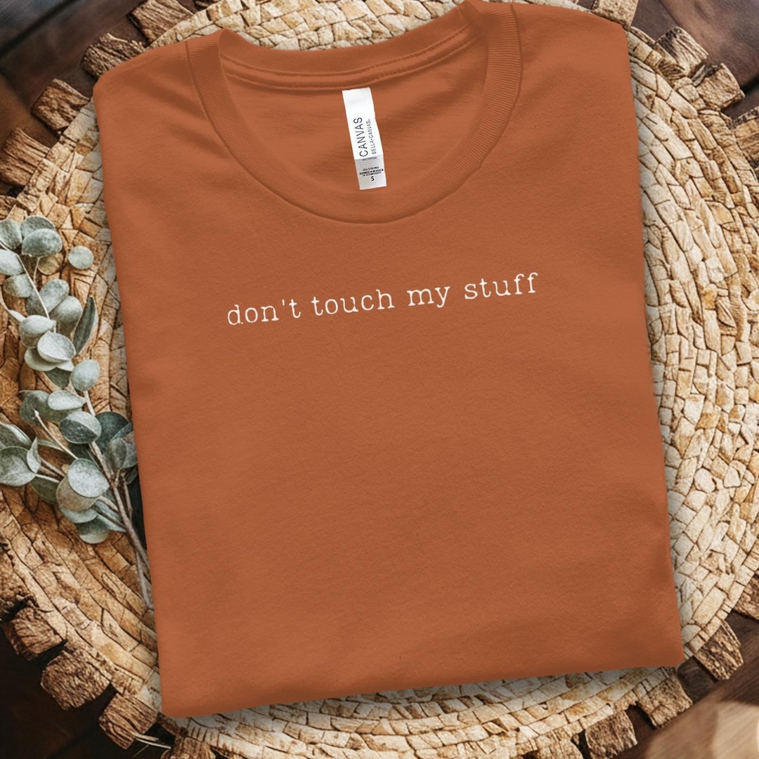Don't Touch My Stuff T-shirt, Funny T Shirt, Personal Space Shirt ...