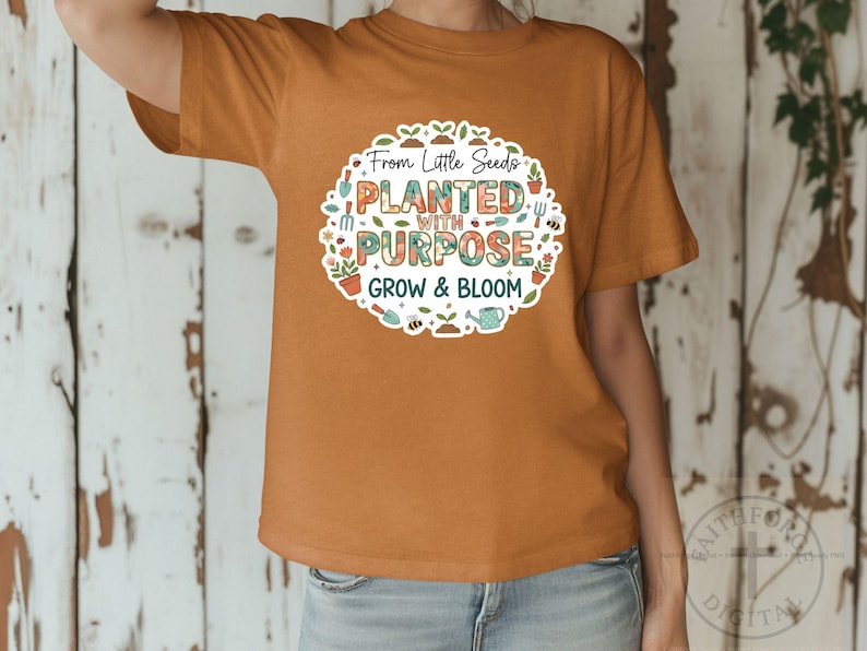Planted With Purpose PNG | Garden Theme Inspirational Shirt Design ...