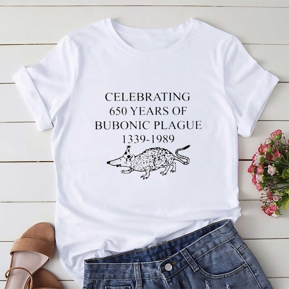 Funny Celebrating 650 Years Of Bubonic Plague 1339 1989 Shirt sold by ...