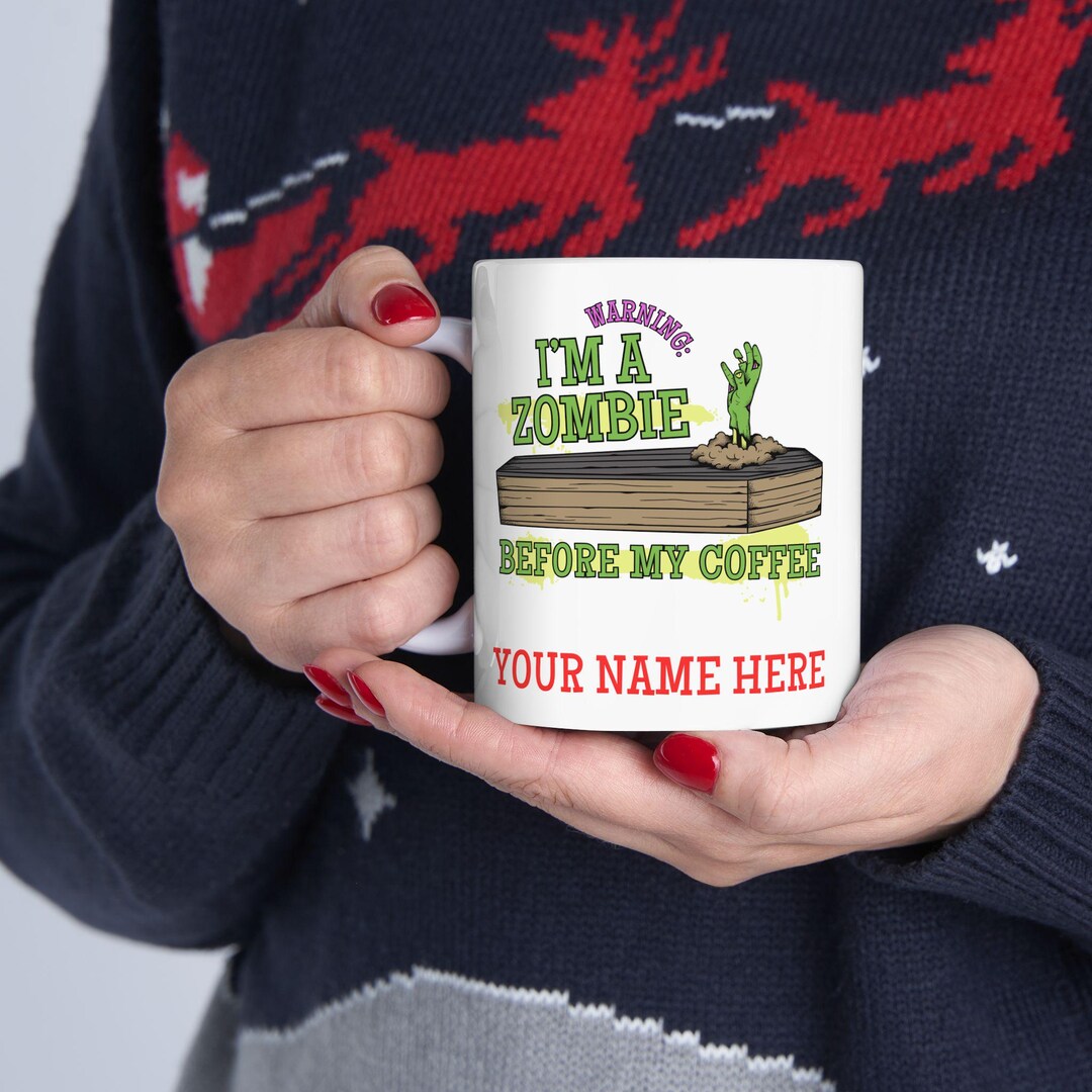 I'm a Zombie Before My Coffee Funny Ceramic Mug, Novelty Gift for ...