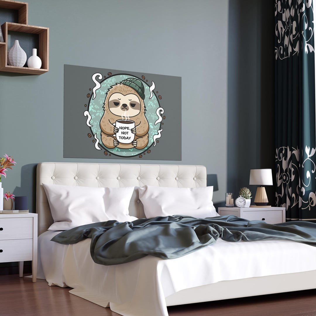 Nope, Not Today Sloth Silk Poster - Etsy