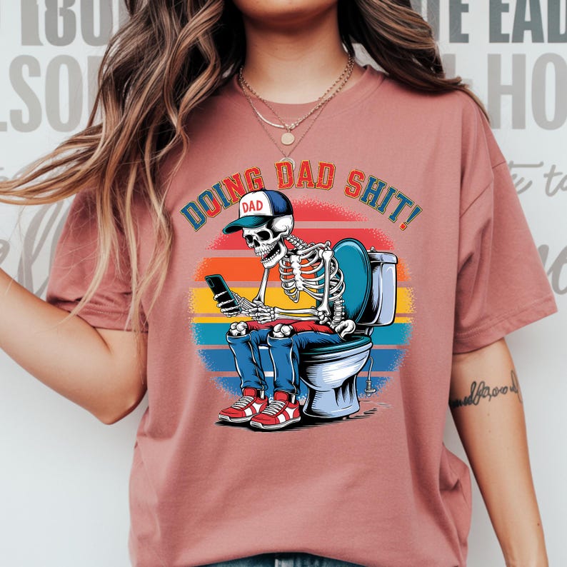 Funny Doing Dad Shit Skeleton DTF Transfer: Vintage Dad Bathroom Humor ...