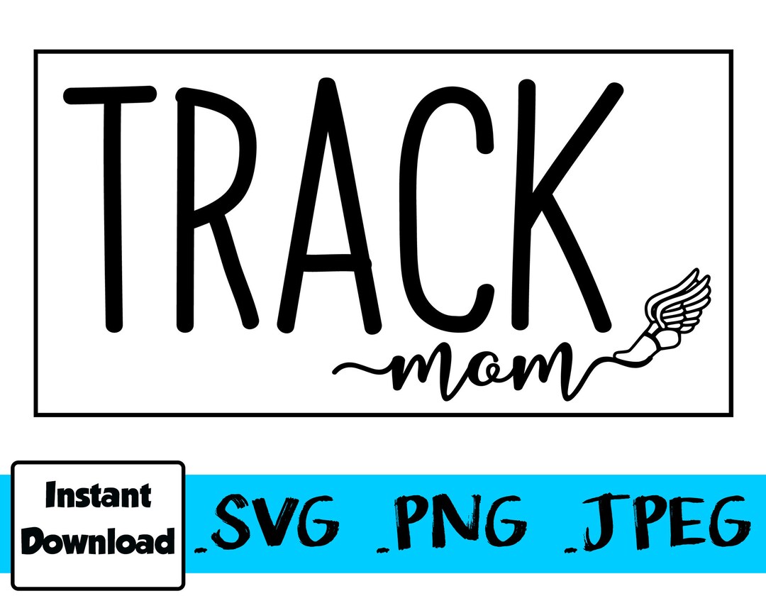 Track Mom Svg Png Digital Files Mother's Day Gift Runner Track and ...