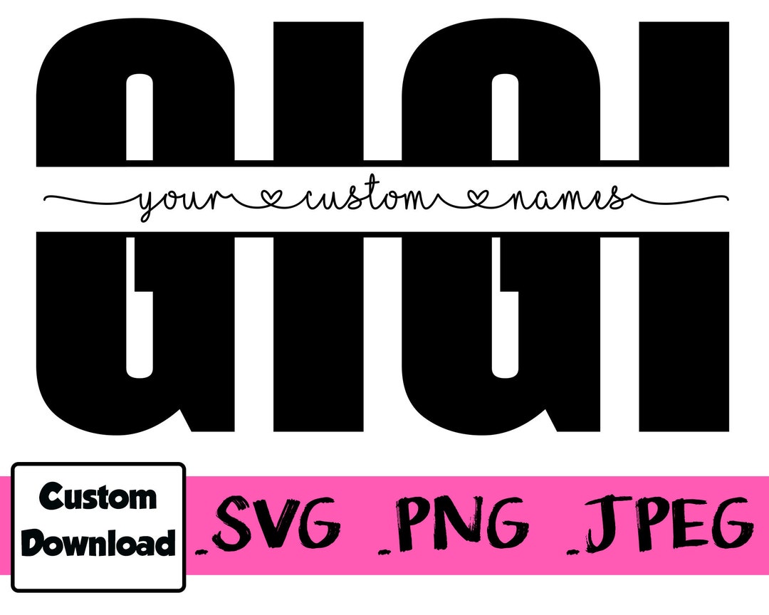 Gigi Custom Names * SVG * PNG * JPEG Mothers Day Gift - Etsy