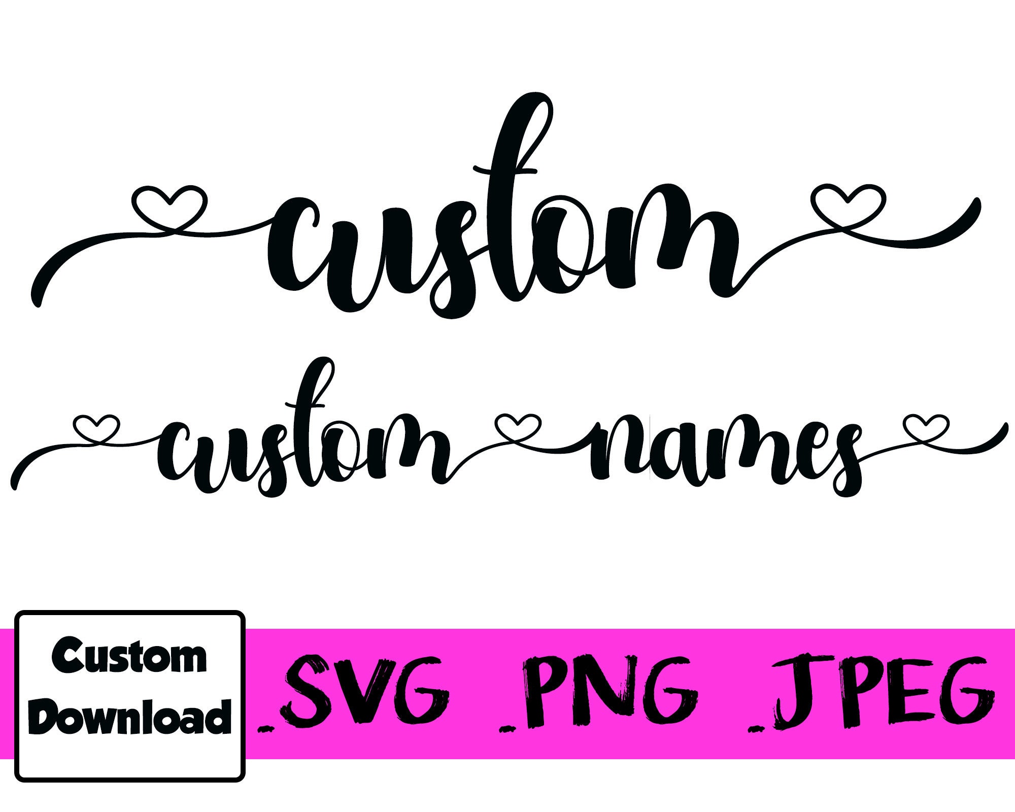 Custom Name Digital File SVG PNG JPEG Your Custom Names - Etsy