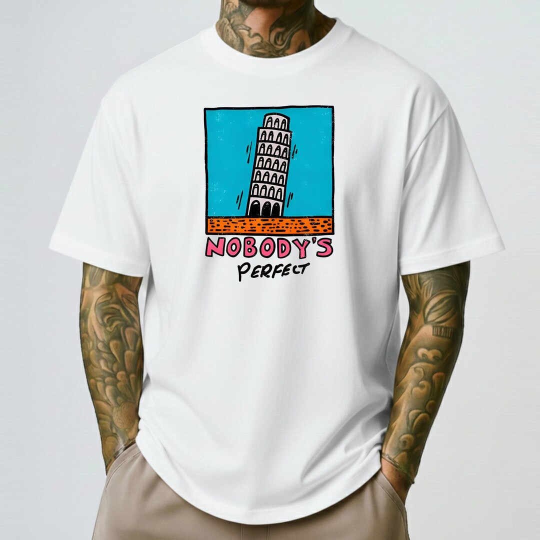 Nobody's Perfect Shirt, Leaning Tower Pisa Pun Tee, Funny Imperfection ...