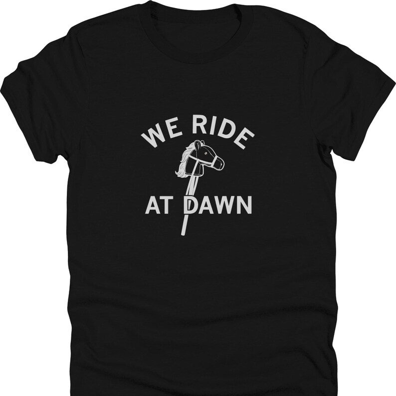 We Ride at Dawn Shirt, Funny Hobby Horse Meme Tee, Stick Horse Humor ...