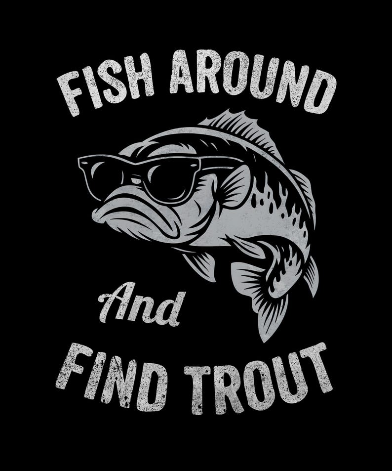 Fish Around and Find Trout Png, Trout Fishing Gifts, Funny Trout ...