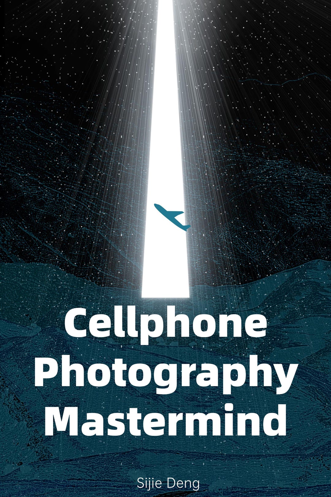 Cellphone Photography Mastermind - Take Incredible Photos With iPhone and Android Using the Pro ...