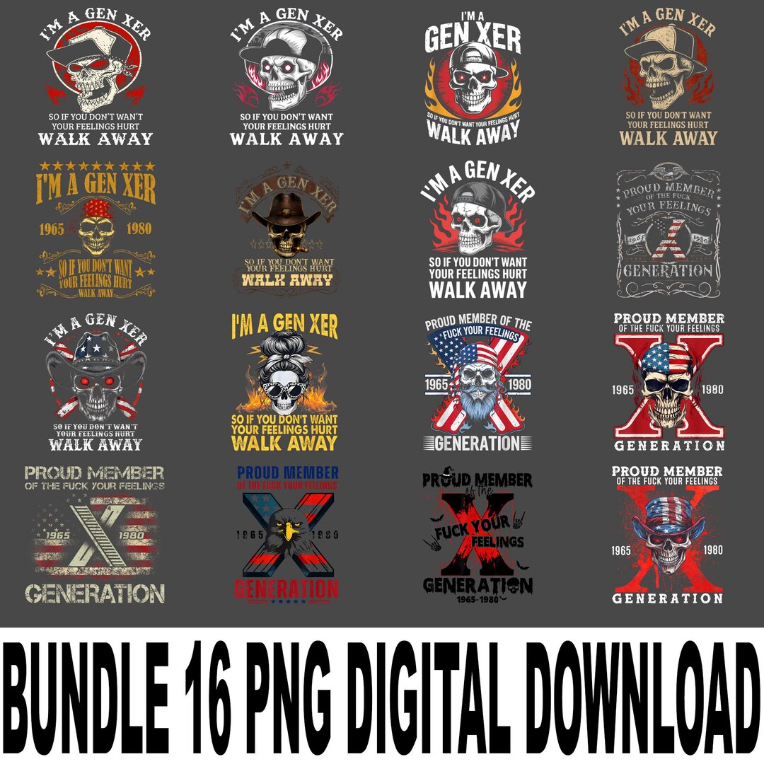 I'm A Gen Xer If You Don't Want Feelings Hurt Walk Away PNG – Funny Gen ...